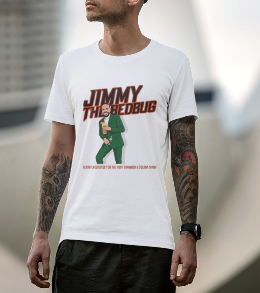 Jimmy The Bedbug Hoch Crowder Solana Show Exclusive T-Shirt