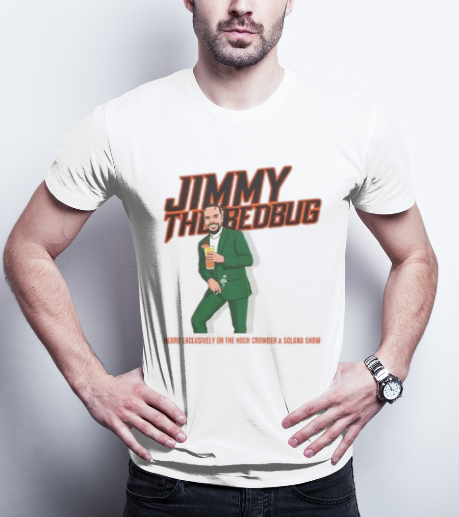 Jimmy The Bedbug Hoch Crowder Solana Show Exclusive T-Shirt