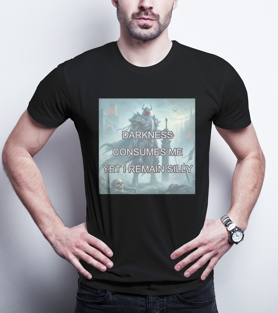 Darkness Consumes Me Yet I Remain Silly Knight In Grim Gothic Fantasy Realm T-Shirt