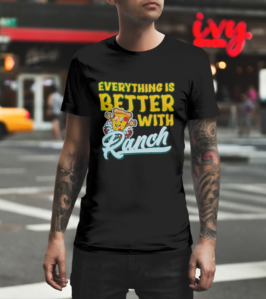 Everything Is Better With Ranch Pizza Dippers 2026 T-Shirt
