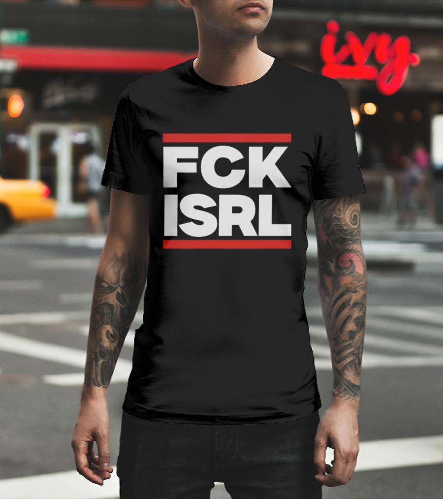 FCK ISRL Protest Activism Political Statement Controversial Message T-Shirt