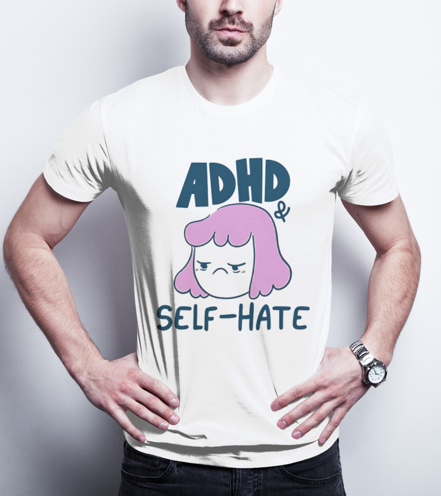 ADHD And Self Hate Neurodivergent Mental Health T-Shirt