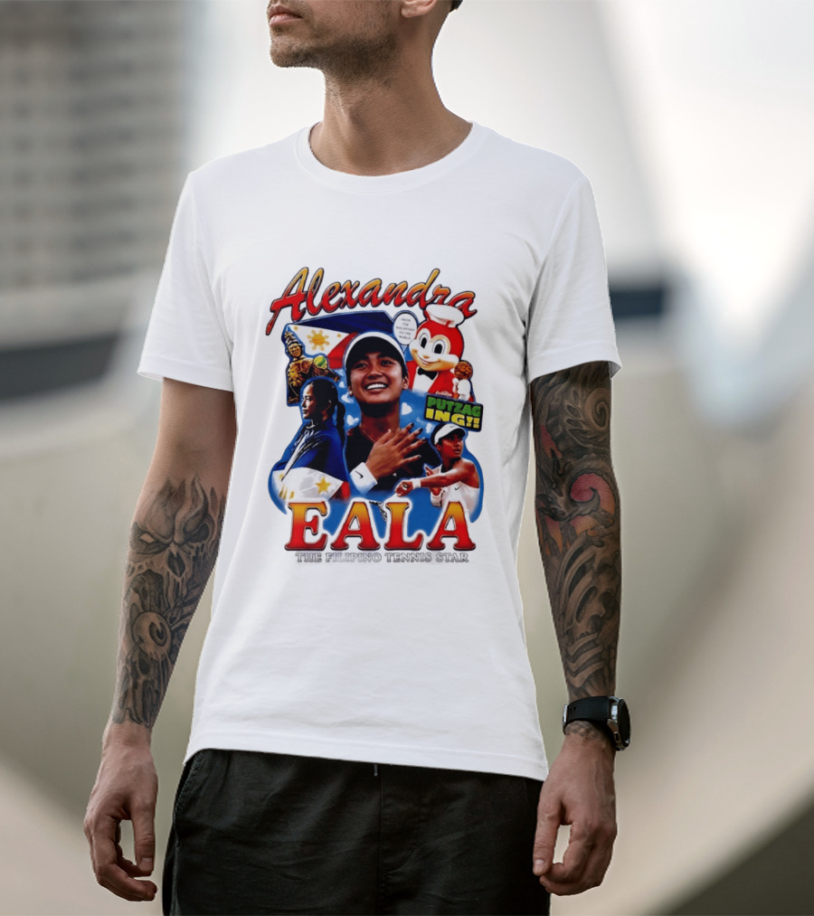 Alexandra Eala From The Philippines To The World Filipino Tennis Star Putzaging Putzag Ing T-Shirt
