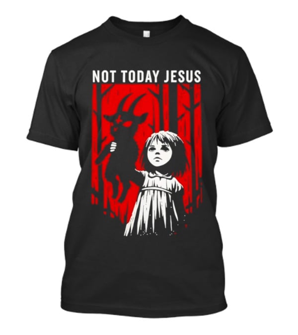 Not Today Jesus Satanic Goat Occult Gothic Girl T-Shirt