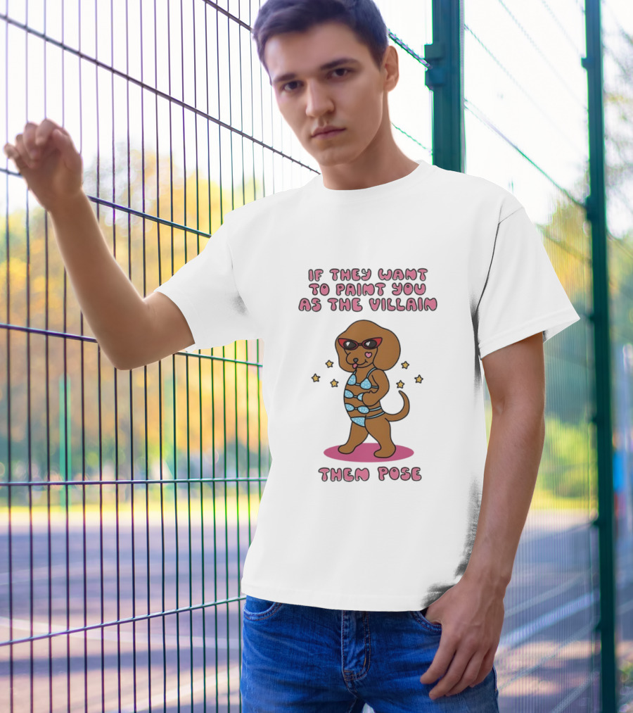 Dachshund If They Want To Paint You As The Villain Then Pose Fun Sunglasses And Stars T-Shirt