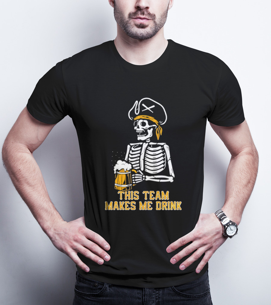 Pittsburgh Pirates Skeleton With Beer This Team Makes Me Drink T-Shirt