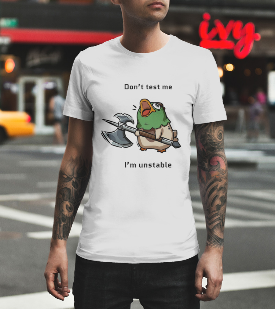Don't Test Me I'm Unstable Duck Holding Axe T-Shirt