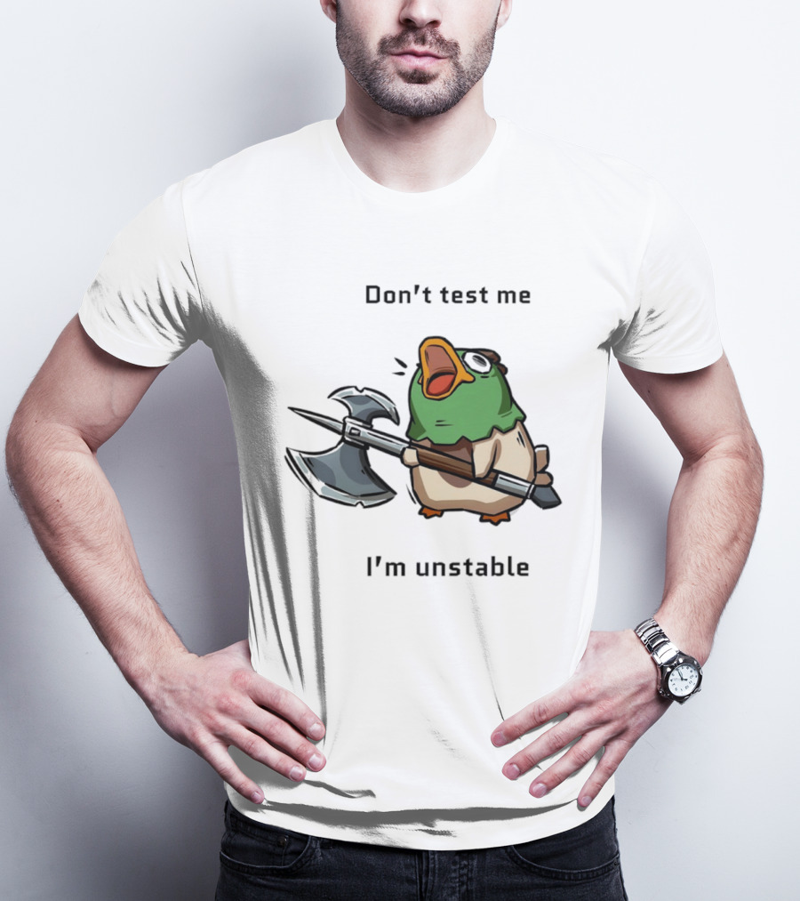 Don't Test Me I'm Unstable Duck Holding Axe T-Shirt