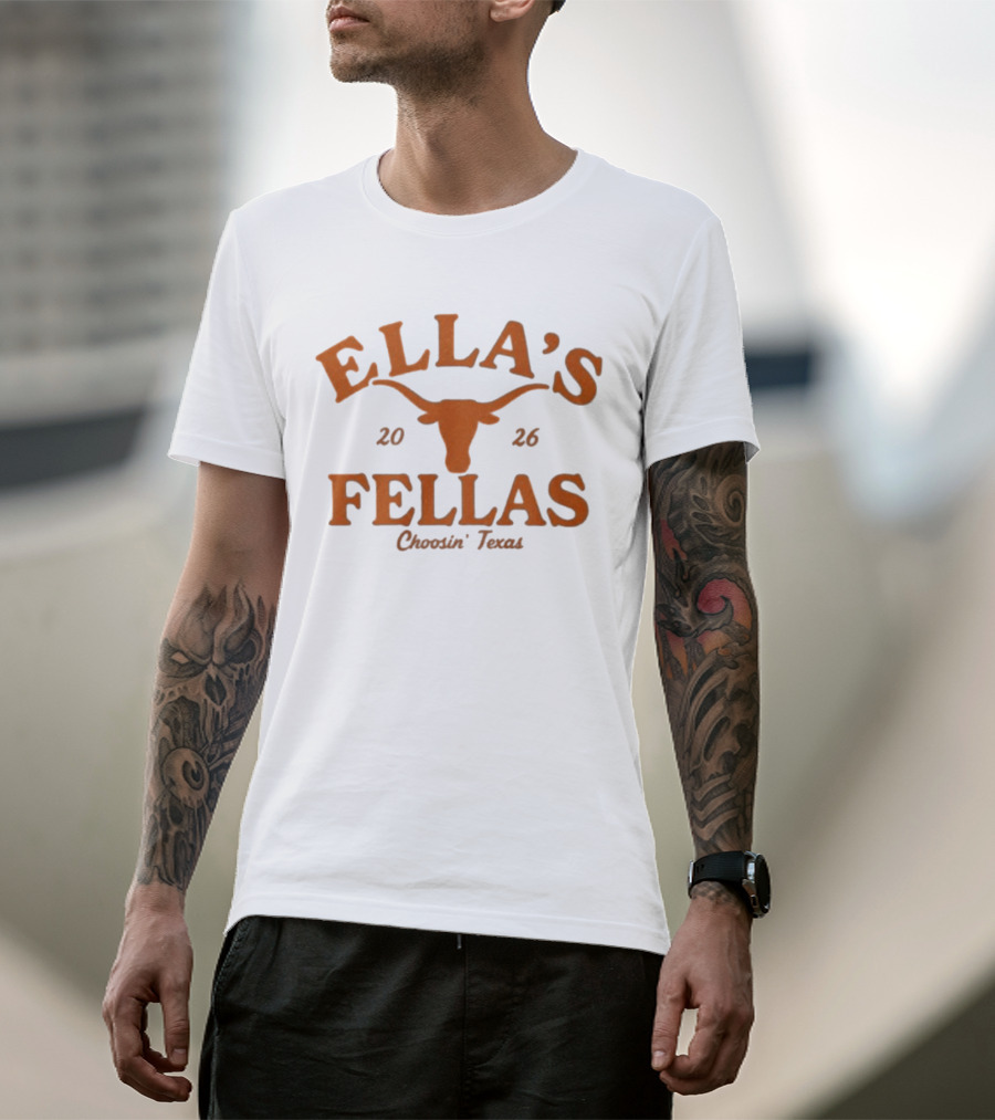 Ella's Fellas Choosin Texas Longhorns 2026 T-Shirt