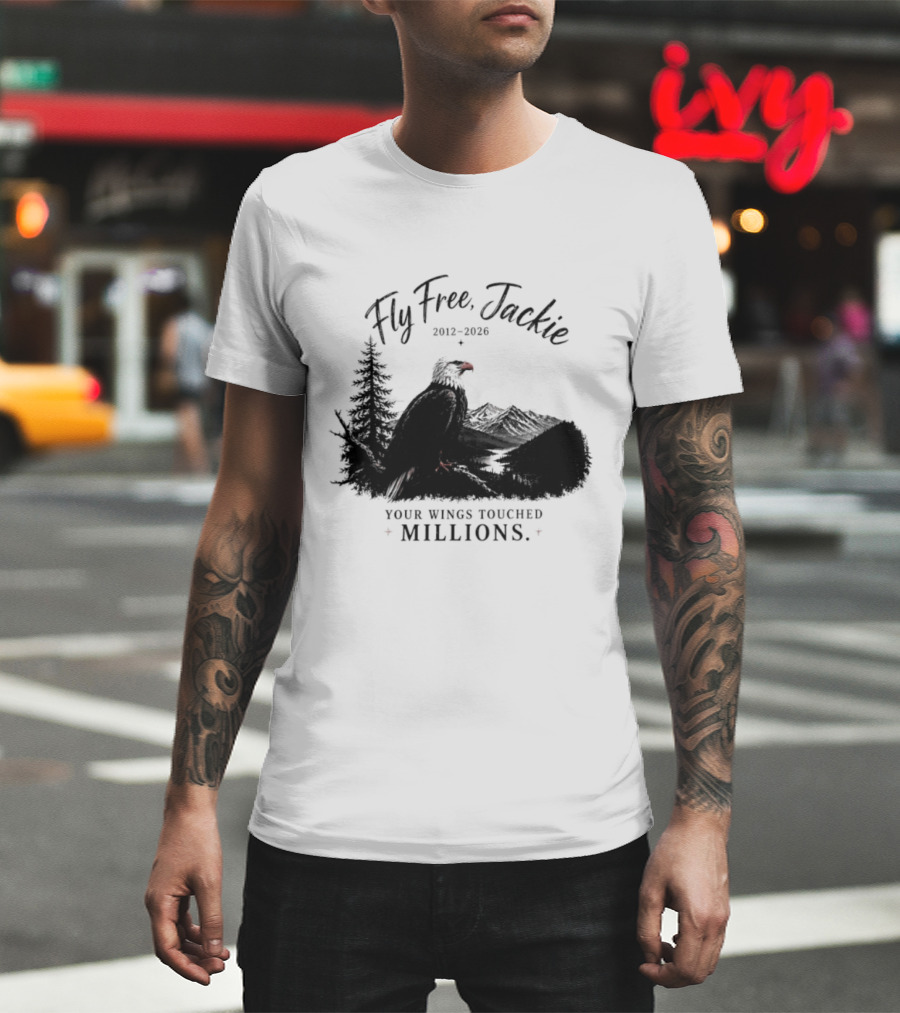 Fly Free Jackie 2012 2026 Your Wings Touched Millions Eagle Forest T-Shirt