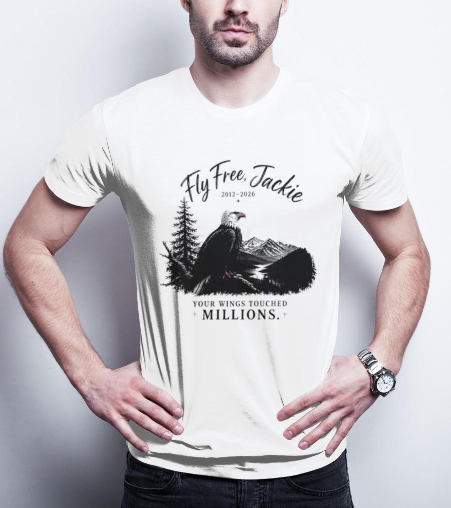 Fly Free Jackie 2012 2026 Your Wings Touched Millions Eagle Forest T-Shirt