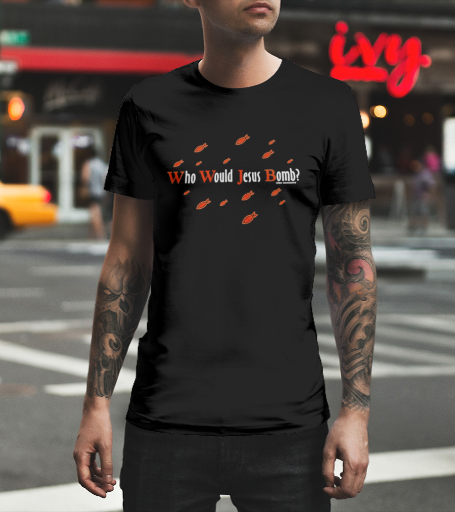 Who Would Jesus Bomb Peace Anti War Religion Red Fish T-Shirt