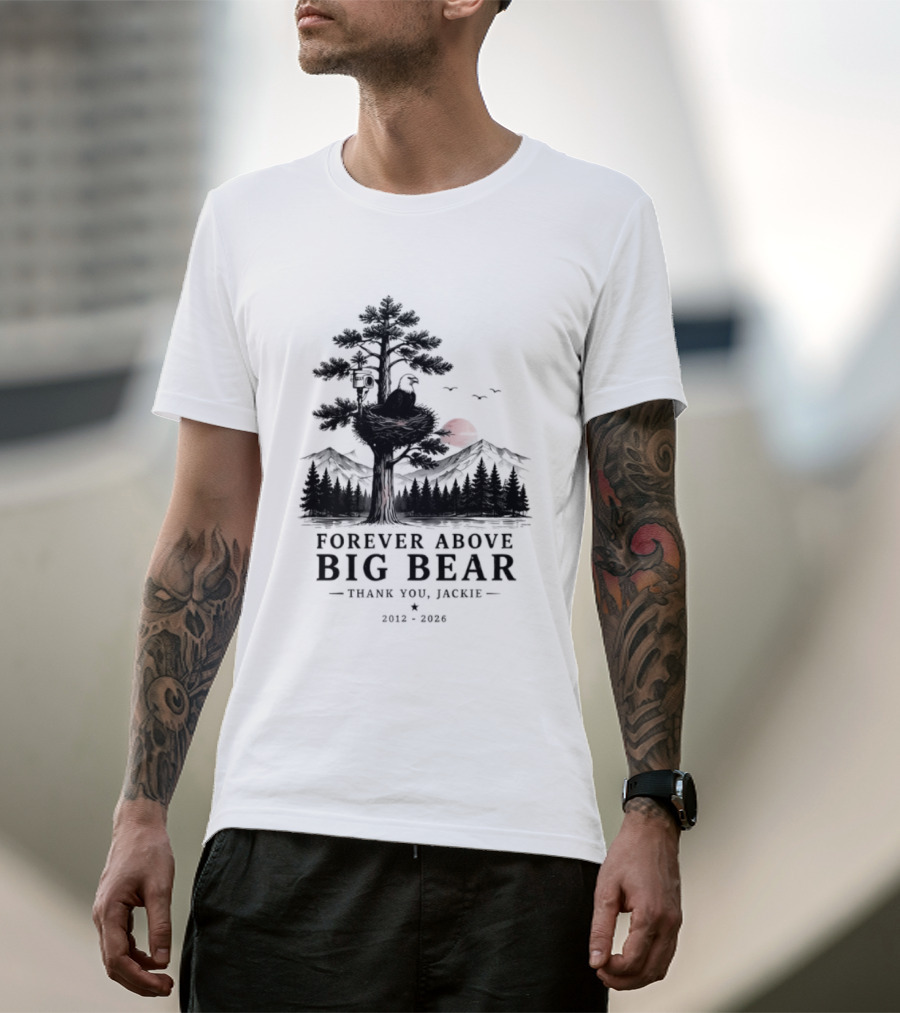 Forever Above Big Bear Thank You Jackie 2012 2026 T-Shirt