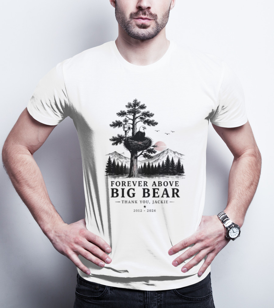 Forever Above Big Bear Thank You Jackie 2012 2026 T-Shirt