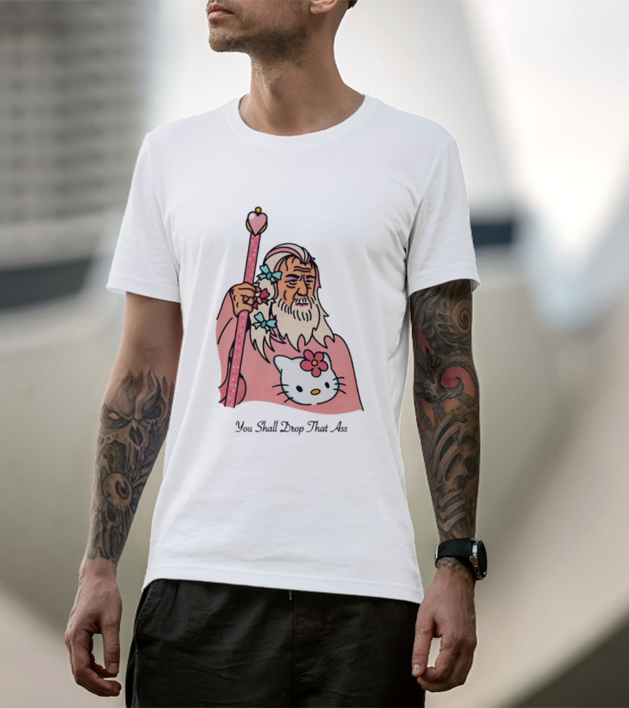 Gandalf You Shall Drop That Ass Hello Kitty Magic Staff T-Shirt
