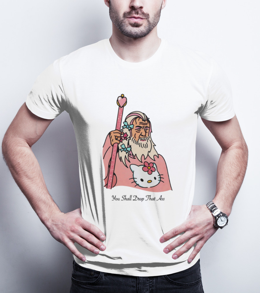 Gandalf You Shall Drop That Ass Hello Kitty Magic Staff T-Shirt