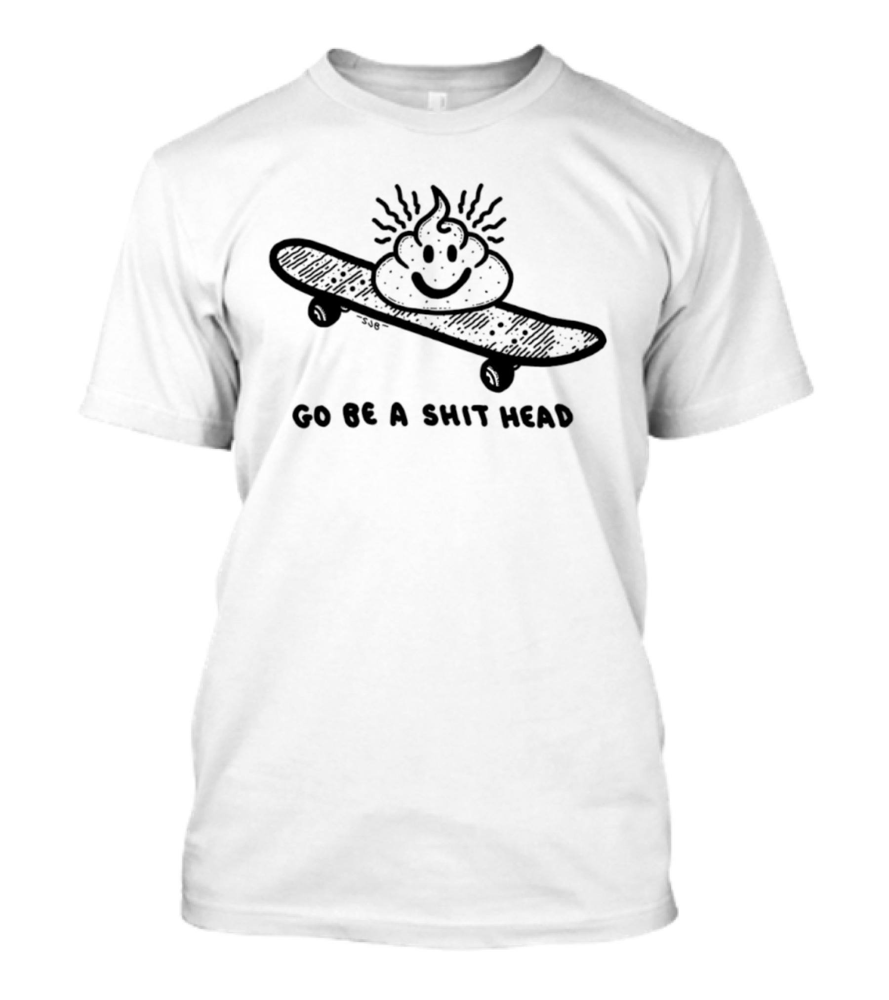 Go Be A Shit Head Skateboarding Poop Emoji Humor T-Shirt