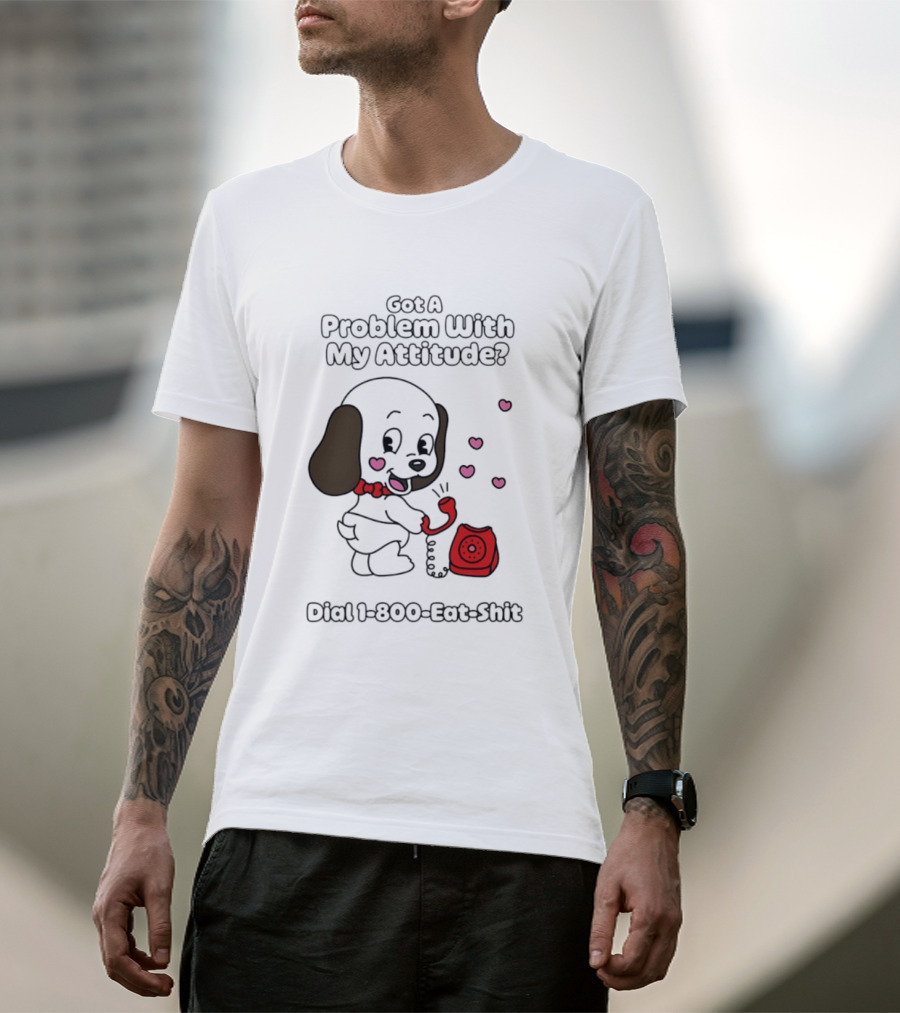 Got A Problem With My Attitude Dial 1 800 Eat Shit Cute Puppy Retro Phone Playful Retro Humor T-Shirt