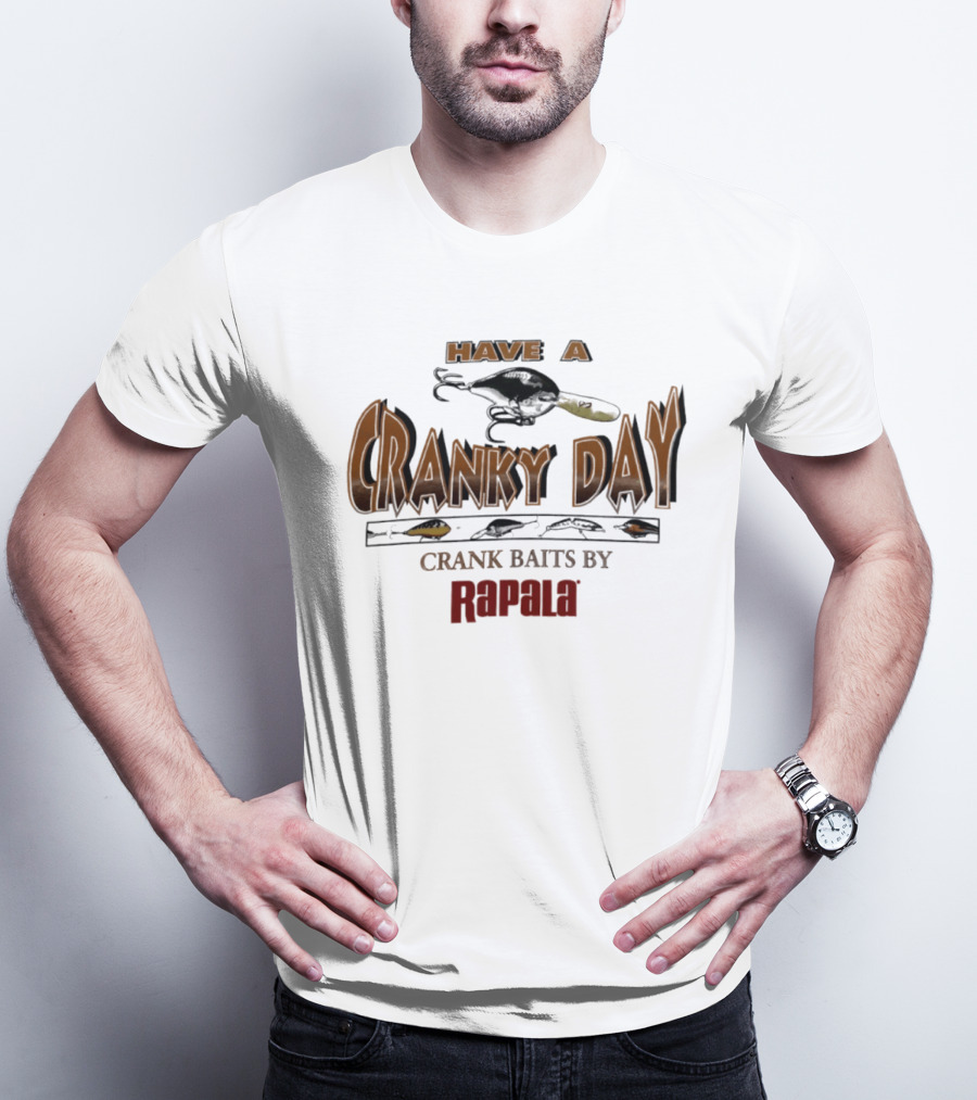 Have A Cranky Day Crank Baits By Rapala Fishing Enthusiast Gear T-Shirt