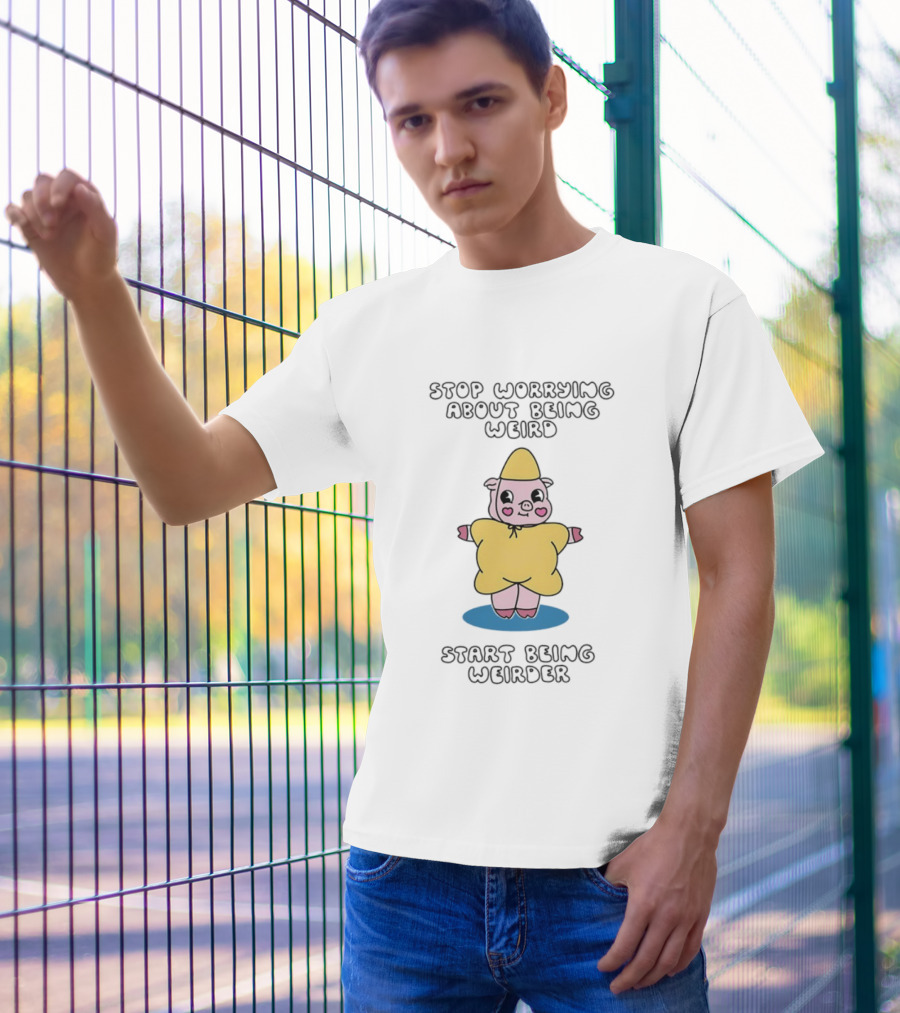 Stop Worrying About Being Weird Start Being Weirder Pig In Yellow Raincoat T-Shirt