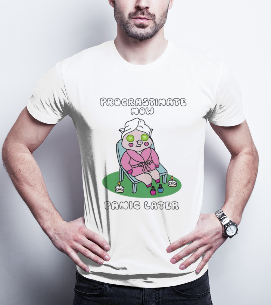 Procrastinate Now Panic Later Pig Spa Relaxation Humor T-Shirt