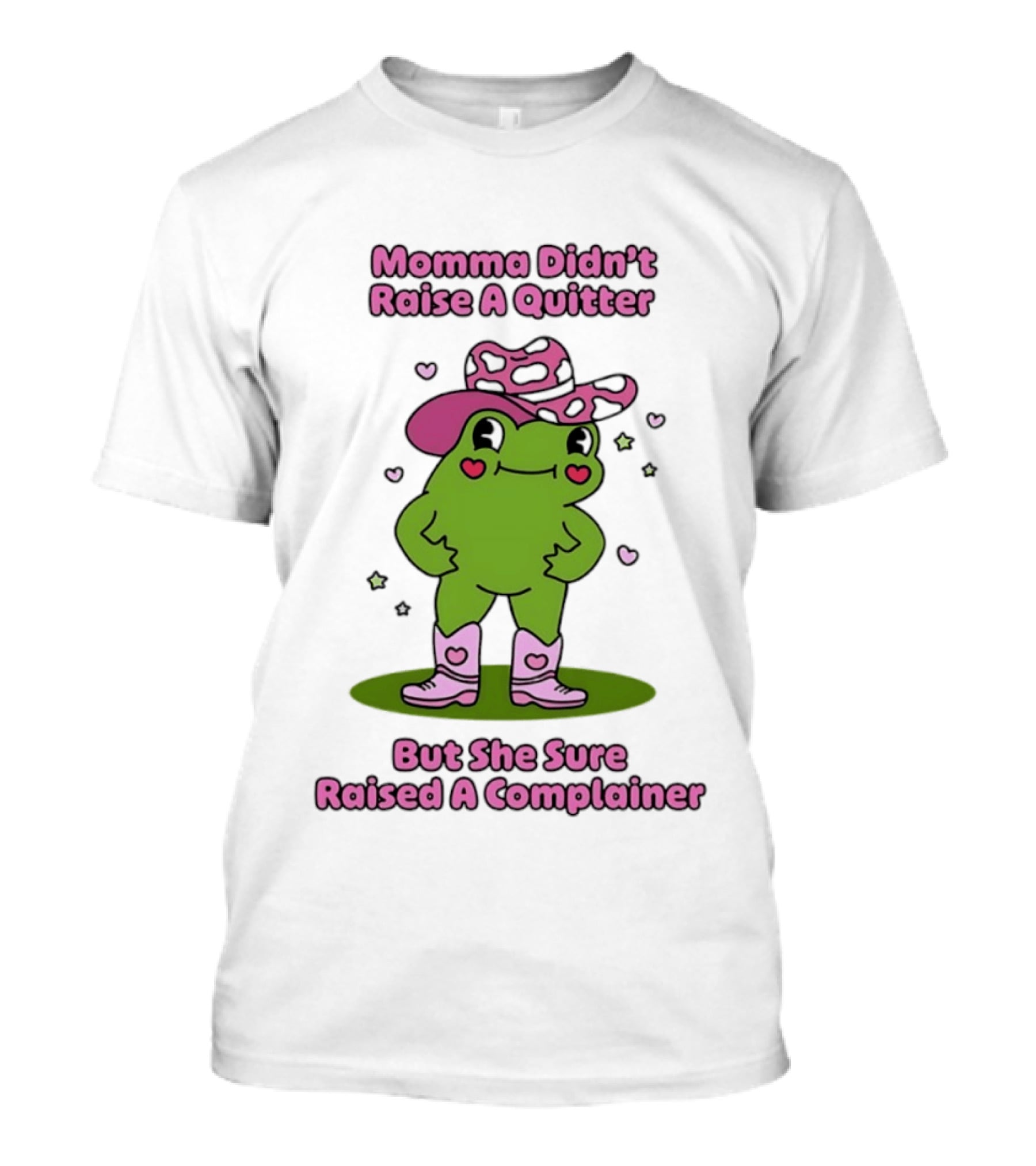 Momma Didn't Raise A Quitter But She Sure Raised A Complainer Cute Frog In Pink Boots And Hat T-Shirt