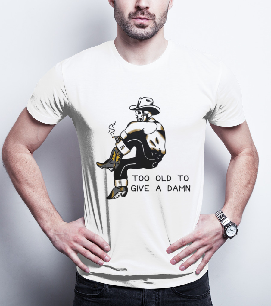 Too Old To Give A Damn Cowboy Skeleton Smoking Boots T-Shirt