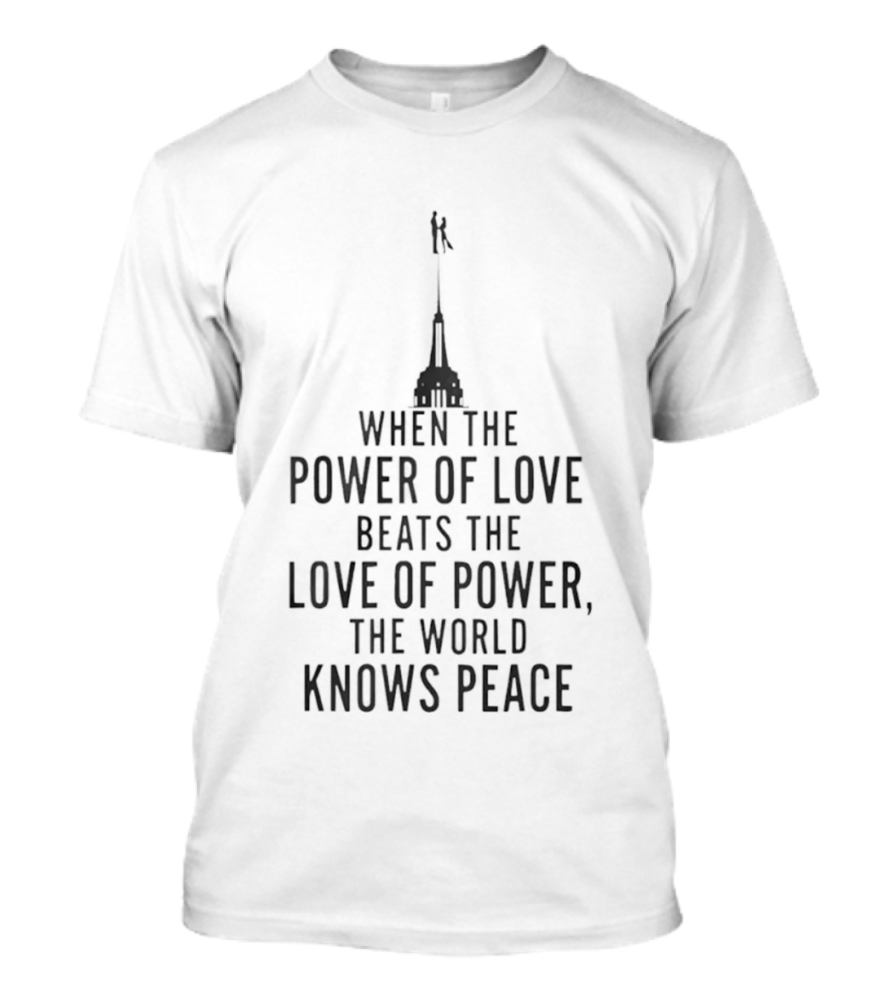 When The Power Of Love Beats The Love Of Power The World Knows Peace Statue T-Shirt