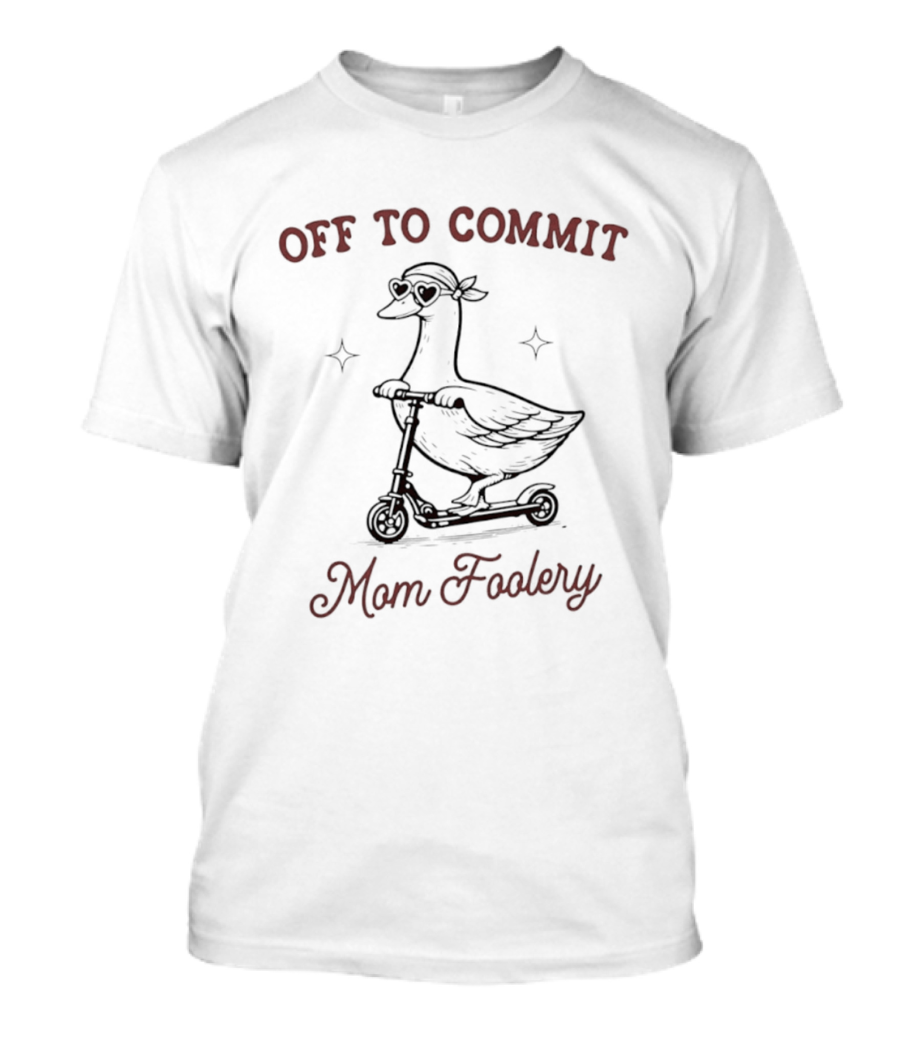 Off To Commit Mom Foolery Goose On Scooter T-Shirt