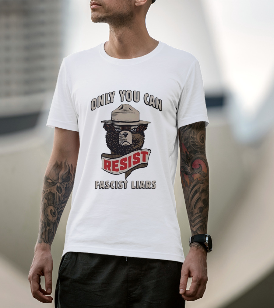 Only You Can Resist Fascist Liars Bear T-Shirt