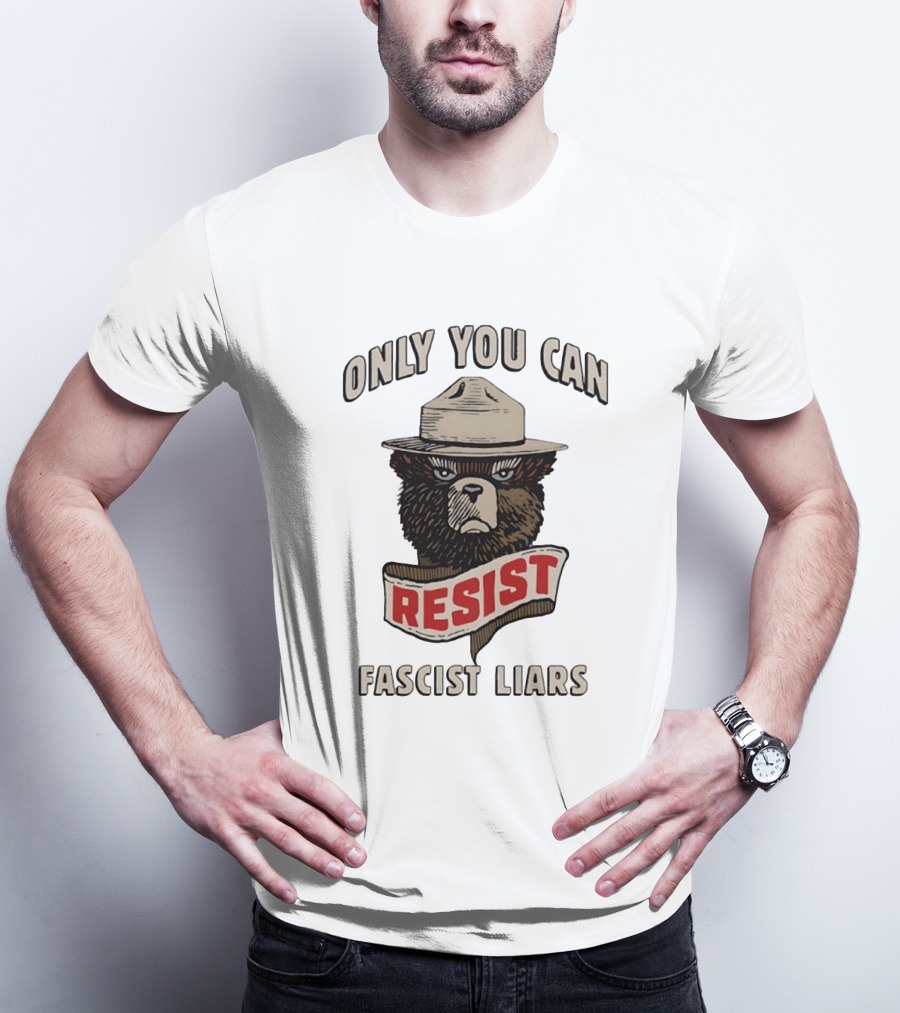 Only You Can Resist Fascist Liars Bear T-Shirt