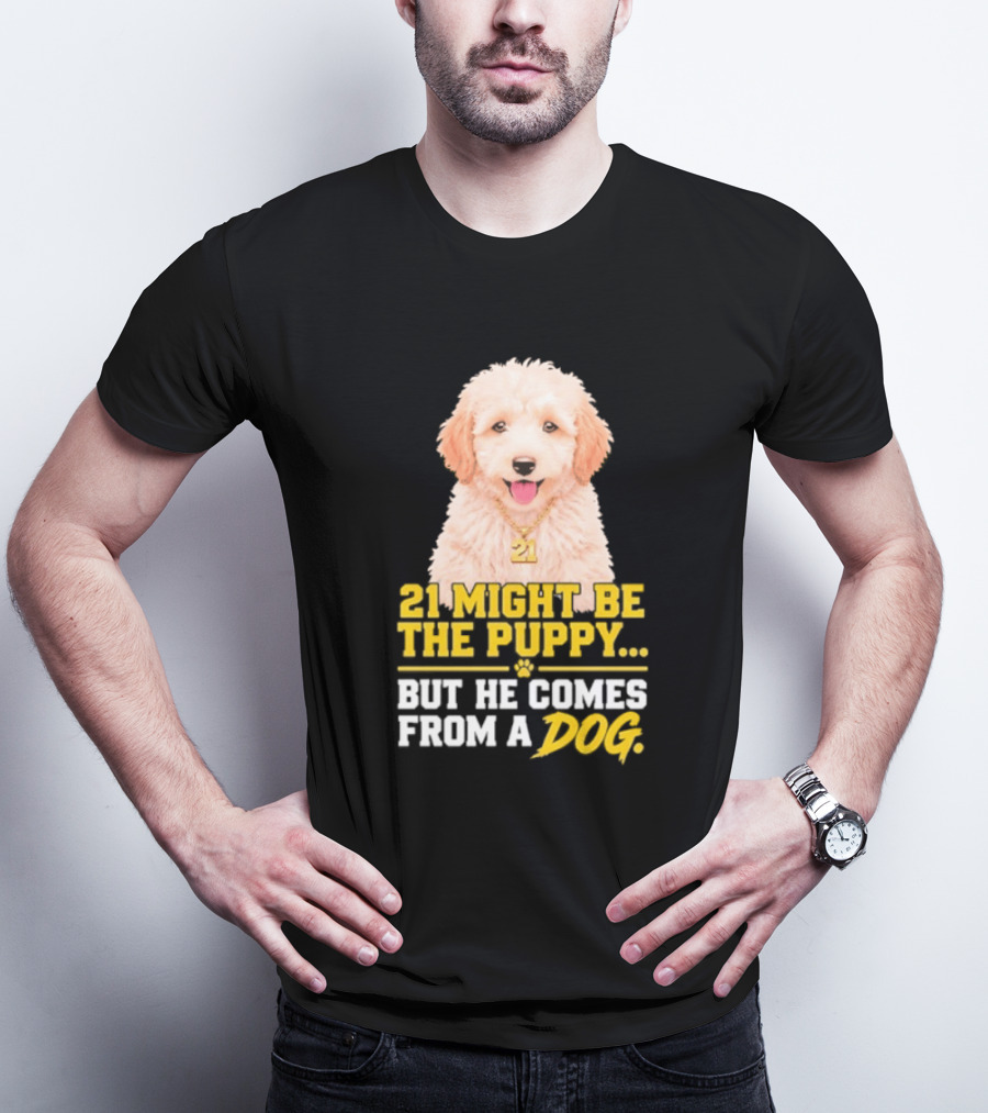 21 Might Be The Puppy But He Comes From A Dog Golden Collar Necklace T-Shirt