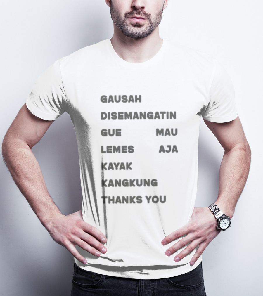 Gausah Disemangatin Gue Mau Lemes Aja Kayak Kangkung Thanks You T-Shirt
