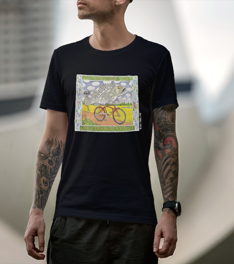 A Woman Needs A Man Like A Fish Needs A Bicycle Ray Troll 1993 T-Shirt