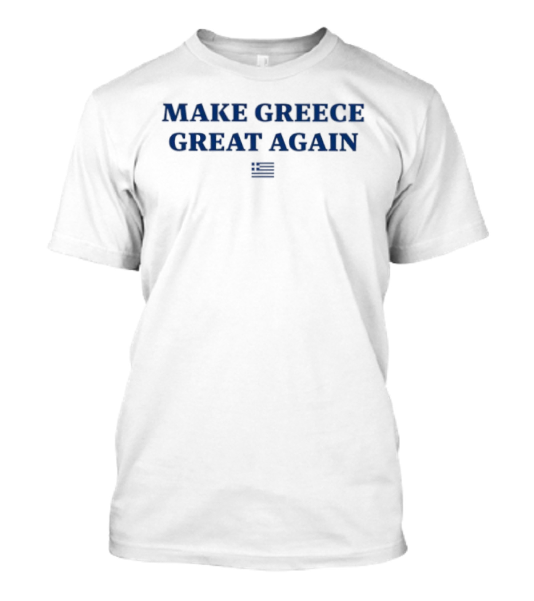 Make Greece Great Again Greek Hellas Patriotic Flag T-Shirt