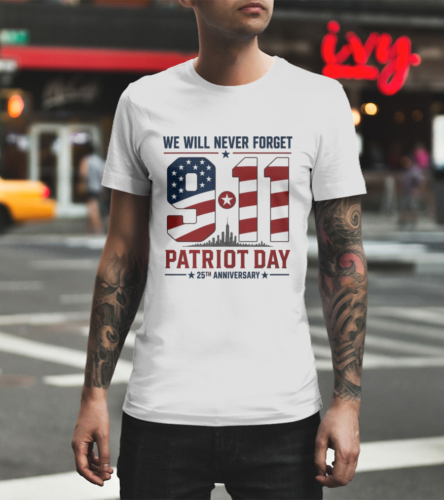 We Will Never Forget 9 11 Patriot Day 25th Anniversary USA Flag Skyline T-Shirt