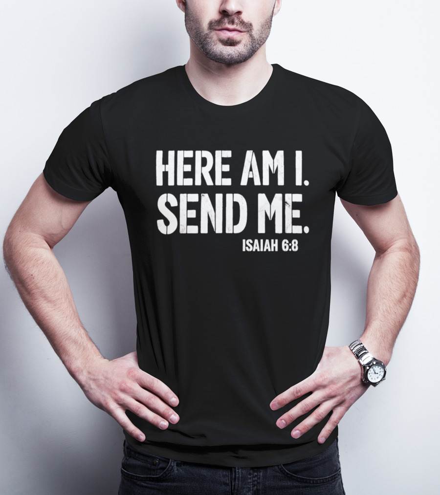 Here Am I Send Me Isaiah 6 8 Bible Verse Christian Faith T-Shirt