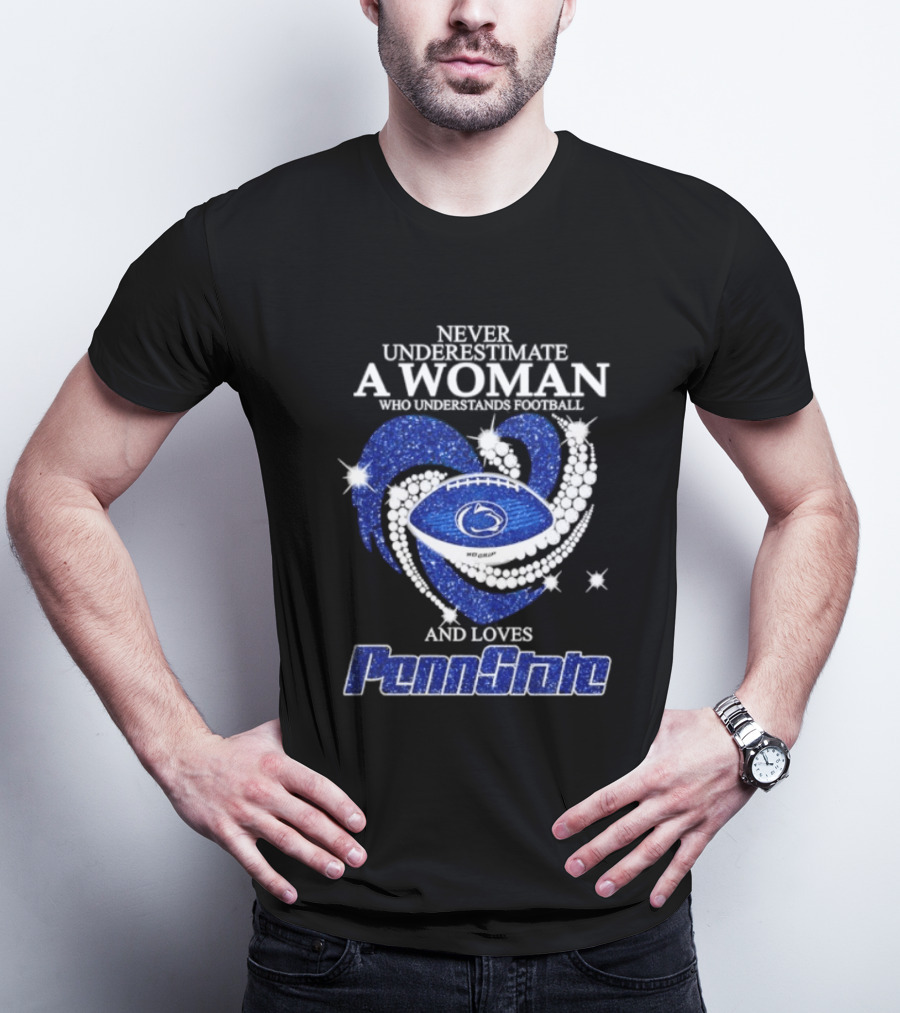 Never Underestimate A Woman Who Understands Football And Loves Penn State Heart 2026 Season T-Shirt