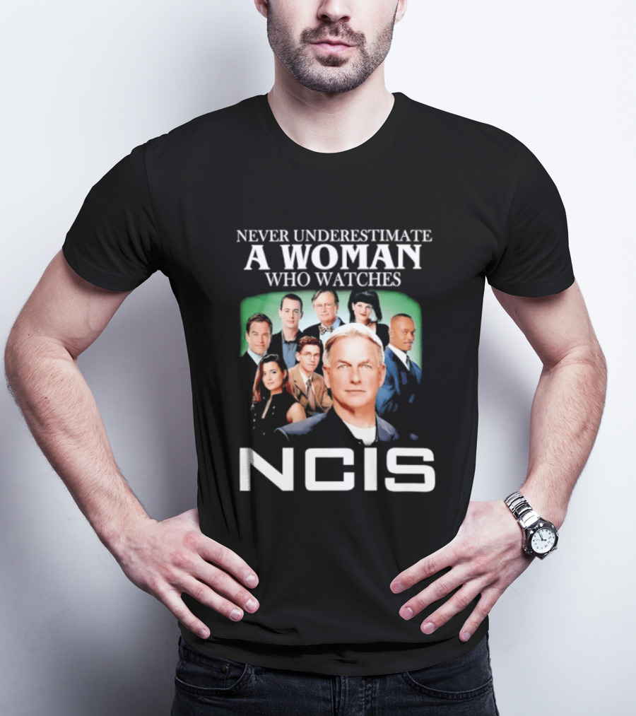 Never Underestimate A Woman Who Es NCIS Cast Members T-Shirt