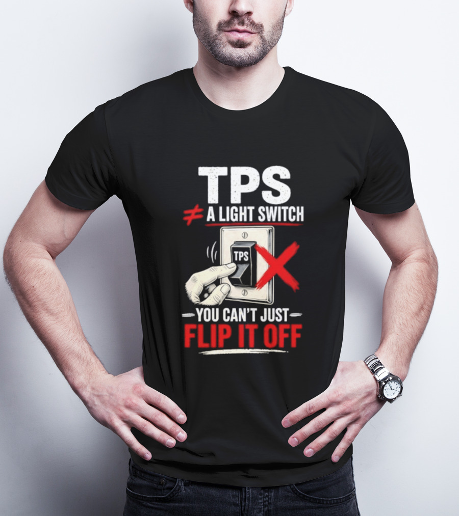 TPS Not A Light Switch Can't Just Flip It Off T-Shirt