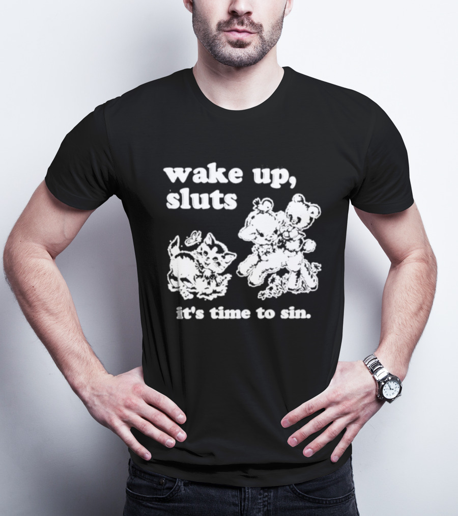 Wake Up Sluts It's Time To Sin Cats Anime T-Shirt