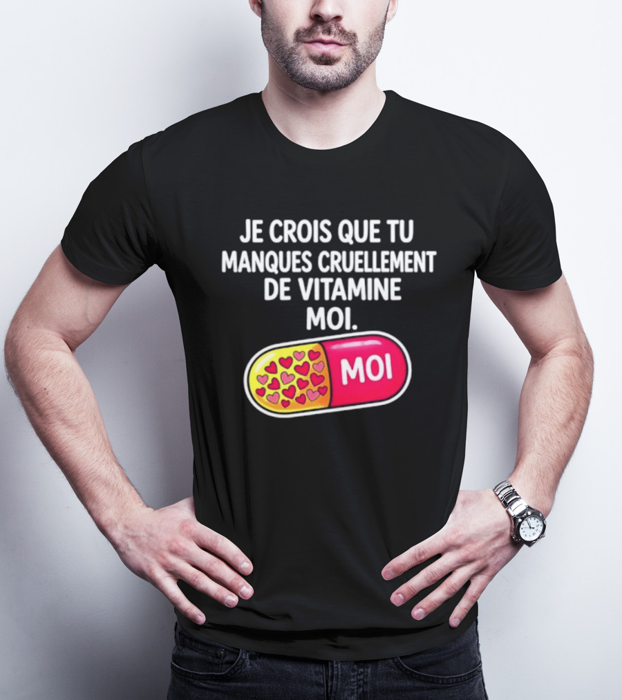 Je Crois Que Tu Manques Cruellement De Vitamine Moi Capsule Hearts T-Shirt