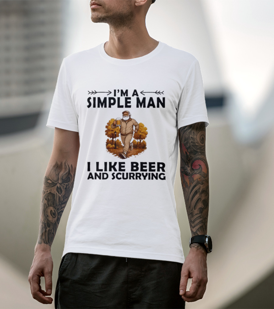 I'm A Simple Man I Like Beer And Scurrying Autumn Stroll T-Shirt