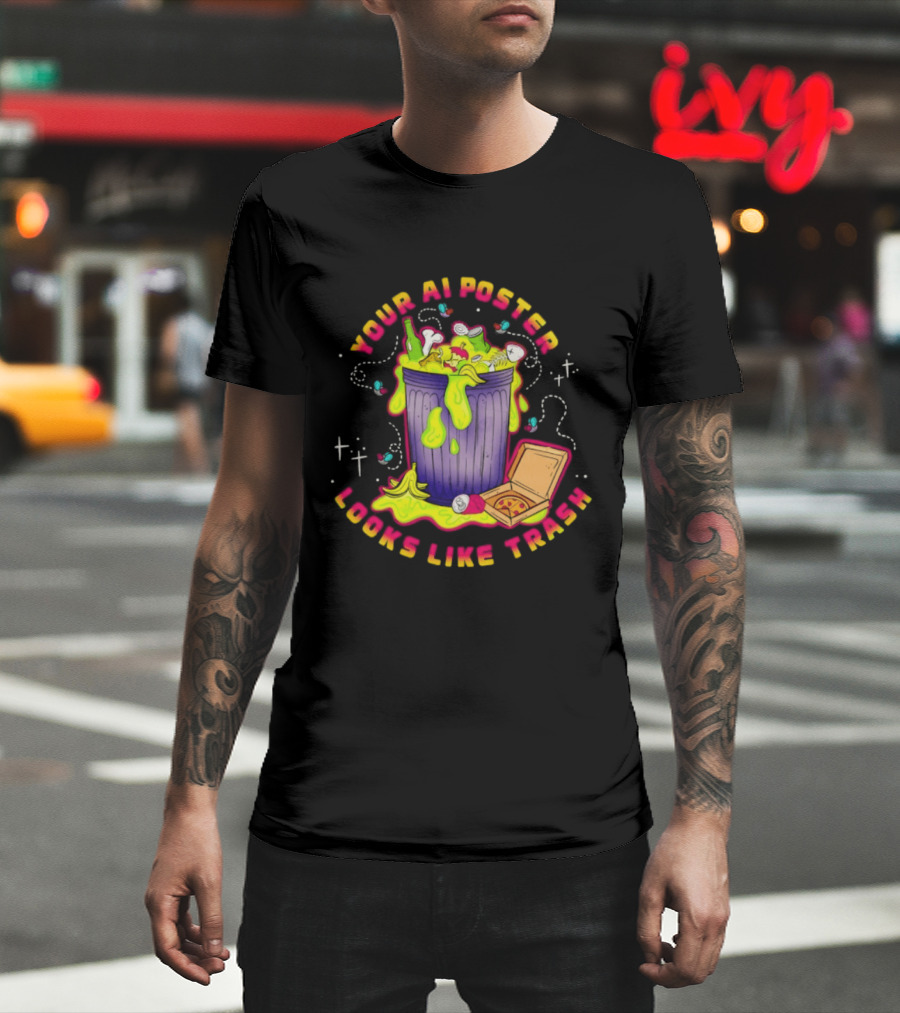 Your AI Looks Like Trash Pizza Trash Can Goo T-Shirt