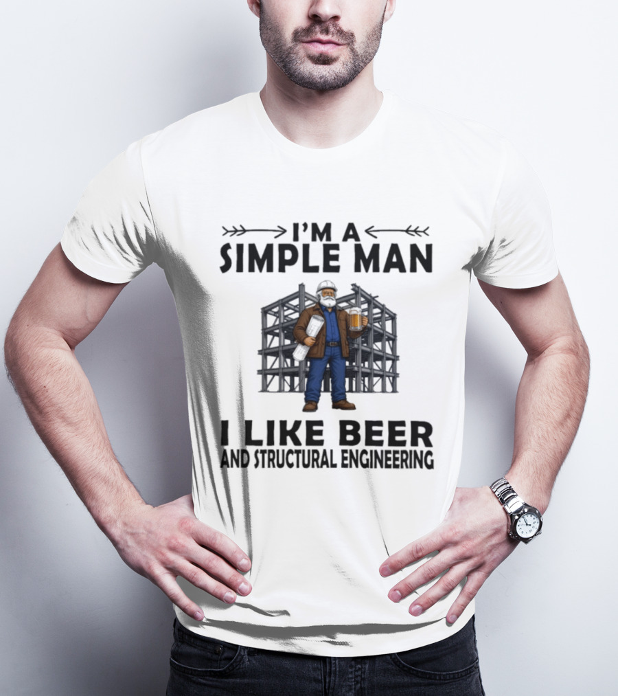 I'm A Simple Man I Like Beer And Structural Engineering Man Holding Beer T-Shirt