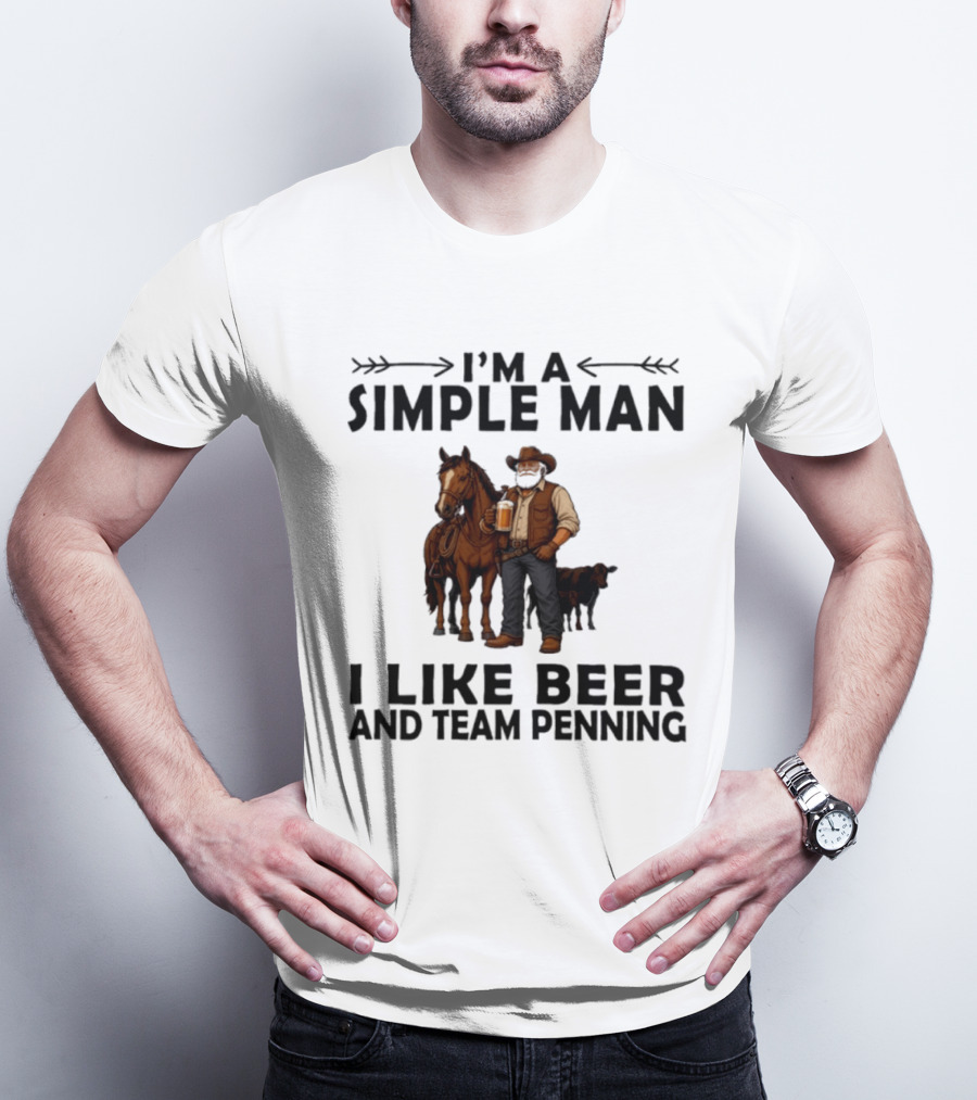 I'm A Simple Man I Like Beer And Team Penning Cowboy With Horse And Drink T-Shirt