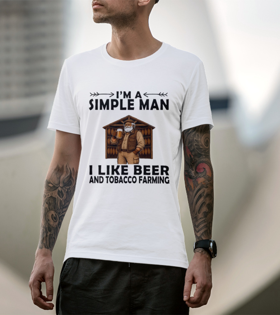 I'm A Simple Man I Like Beer And Tobacco Farming Vintage Rustic Farmer T-Shirt