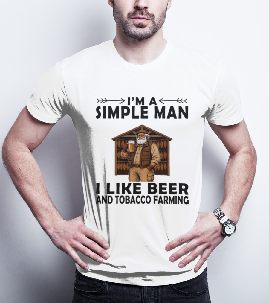I'm A Simple Man I Like Beer And Tobacco Farming Vintage Rustic Farmer T-Shirt
