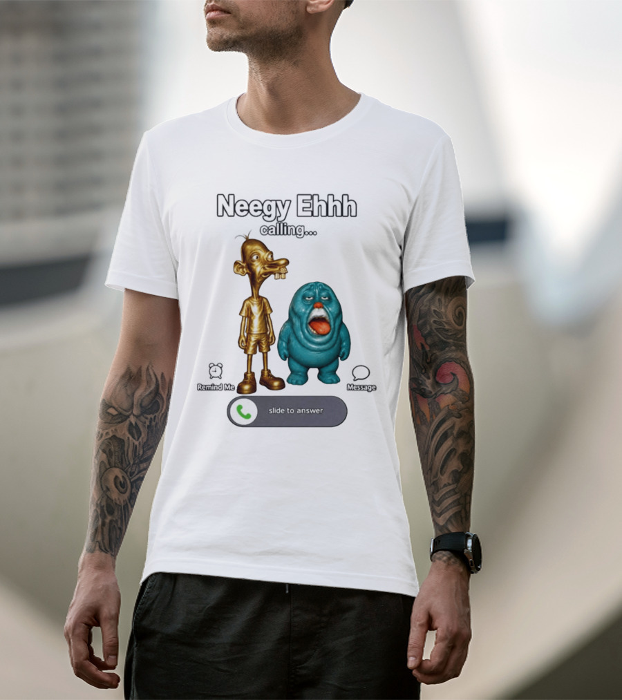 Neegy Ehhh Calling Slide To Answer With Quirky Characters T-Shirt