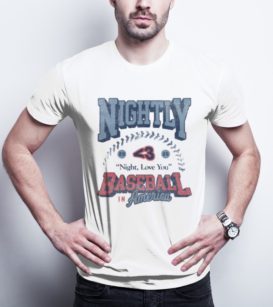Nightly Baseball In America 2026 "<3 Night, Love You T-Shirt